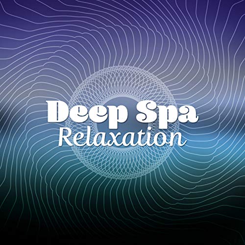 Amazon MusicでSpa Music ParadiseのDeep Spa Relaxationを再生する