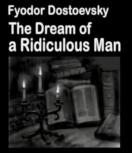 The Dream of a Ridiculous Man (illustrated) (Best Illustrated Books ...