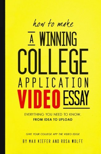 How to Make a Winning College Application Video Essay: Everything You ...