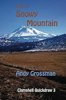 Trail to Snowy Mountain (Clamshell Quickdraw Book 3) eBook : Grossman ...
