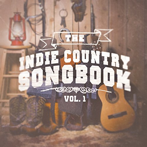 Amazon.com: The Indie Country Songbook, Vol. 1 (A Selection of Country ...