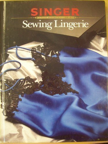 Sewing Lingerie (Singer Sewing Reference Library) by Singer Sewing ...