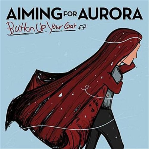 Amazon.com: Button Up Your Coat - EP : Aiming For Aurora: Digital Music