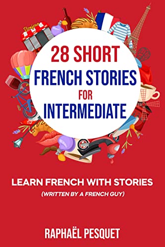 French Short Stories For Intermediate: 8 Stories To Learn French While ...