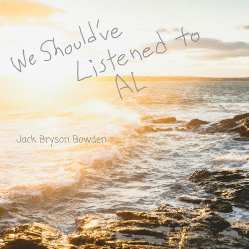 We Should've Listened To Al by Jack Bryson Bowden on Amazon Music Unlimited