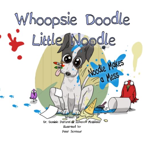 Whoopsie Doodle Little Noodle: Noodle Makes a Mess : Petronzi, Dr Dominic, McAllister, Rebecca ...