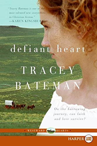 Defiant Heart (Westward Hearts Series #1): Bateman, Tracey ...