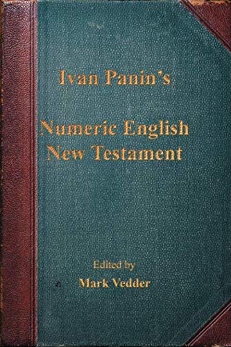 Ivan Panin's Numeric English New Testament: Panin, Ivan, Vedder, Mark ...