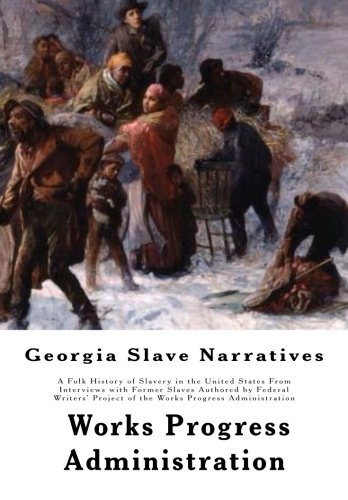 Georgia Slave Narratives: A Folk History of Slavery in the United ...