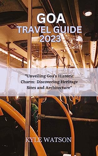 GOA TRAVEL GUIDE 2023: "Unveiling Goa's Historic Charm: Discovering ...