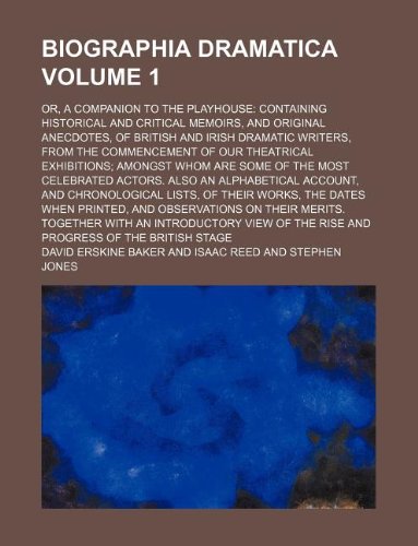 Biographia Dramatica Volume 1; Or, a Companion to the Playhouse ...