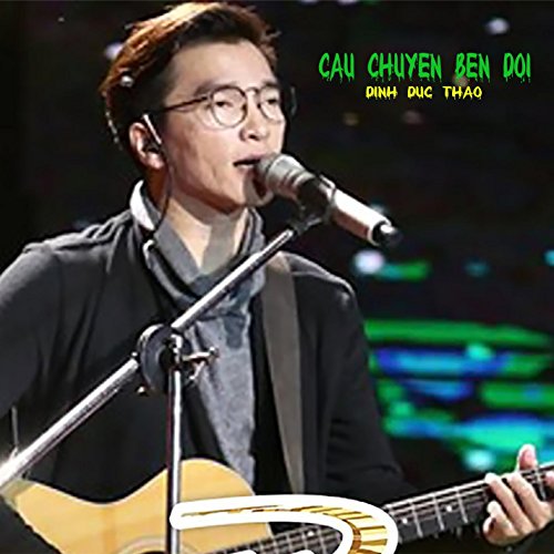 Play Cau Chuyen Ben Doi by Dinh Duc Thao on Amazon Music