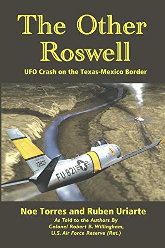 The Other Roswell: Ufo Crash On The Texas-Mexico Border: Noe Torres ...