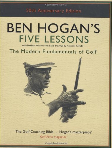 By Ben Hogan Ben Hogan's Five Lessons: The Modern Fundamentals of Golf ...