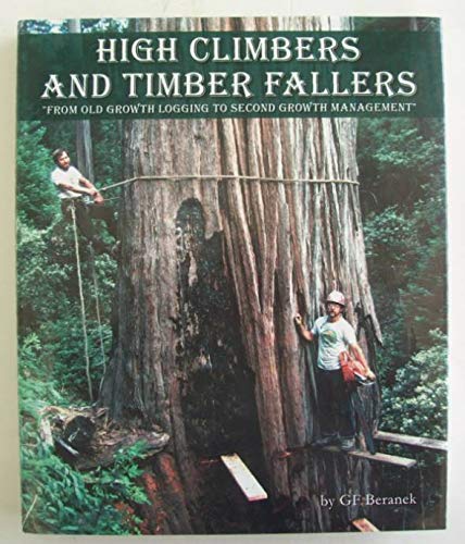 High Climbers and Timber Fallers (From Old Growth Logging to second ...