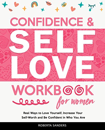 Confidence & Self Love Workbook for Women: Real Ways to Love Yourself ...