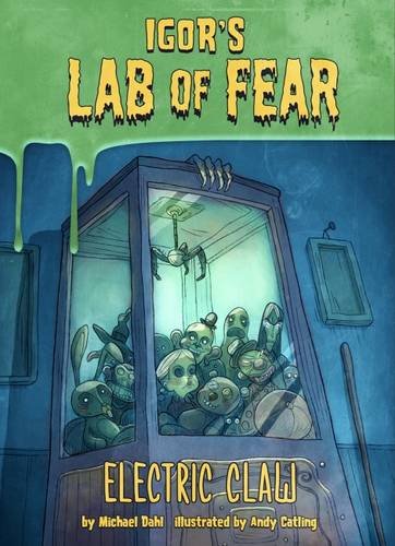 Electric Claw (Igor's Lab of Fear: Igor's Lab of Fear): Michael Dahl ...