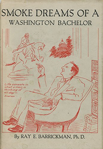 Smoke Dreams of a Washington Bachelor: Ray E. Barrickman: Amazon.com: Books