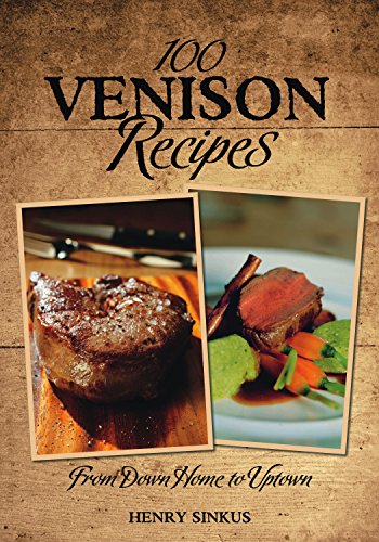100 Venison Recipes - Kindle edition by Sinkus, Henry. Cookbooks, Food ...