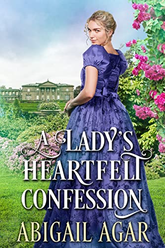 A Lady’s Heartfelt Confession: A Historical Regency Romance Novel ...