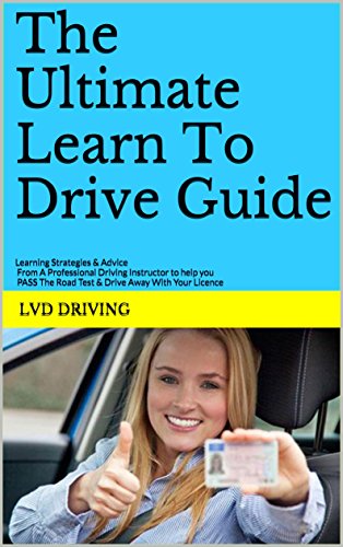 The Ultimate Learn To Drive Guide: Learning Strategies & Advice From A ...