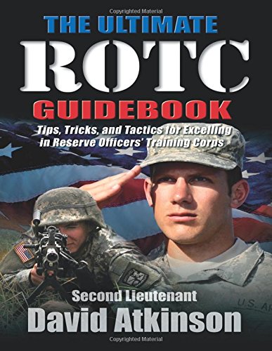 The Ultimate ROTC Guidebook: Tips, Tricks, and Tactics for Excelling in ...