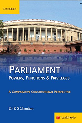 Dr. K. S. Chauhan Parliament: Powers, Functions and Privileges: unknown ...