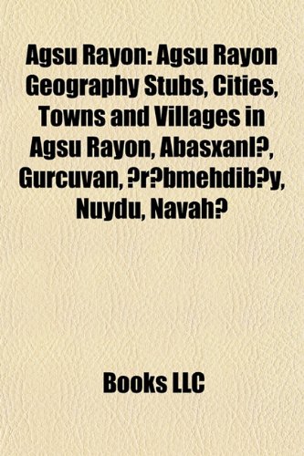 Agsu Rayon: Agsu Rayon Geography Stubs, Cities, Towns and Villages in ...