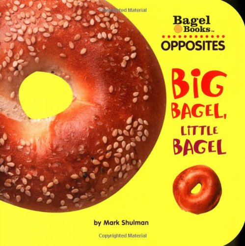 Amazon.com: Bagel Books: Opposites: Big Bagel, Little Bagel ...