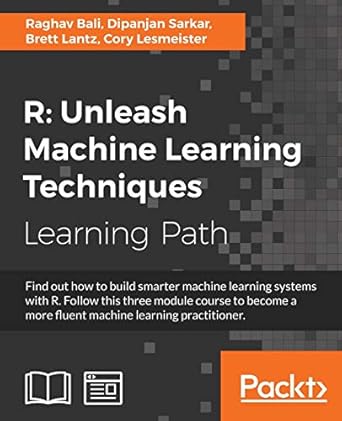 R: Unleash Machine Learning Techniques: Smarter data analytics ...