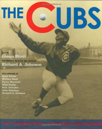 The Cubs: The Complete Story of Chicago Cubs Baseball: Stout, Glenn ...