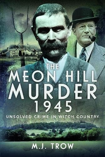 The Meon Hill Murder, 1945: Unsolved Crime in Witch Country: Trow, M J ...