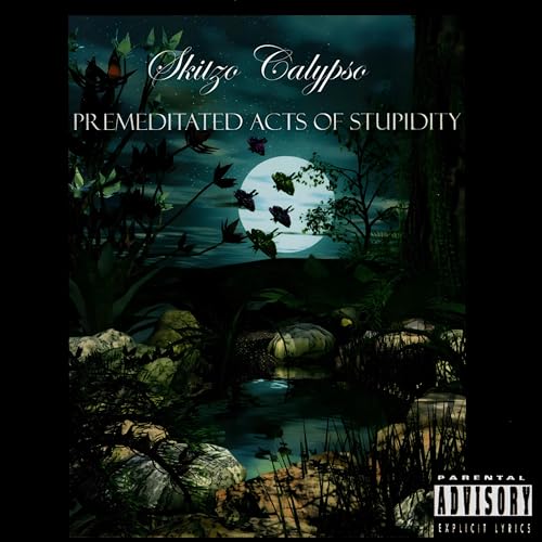 Play Premeditated Acts of Stupidity by Skitzo Calypso on Amazon Music