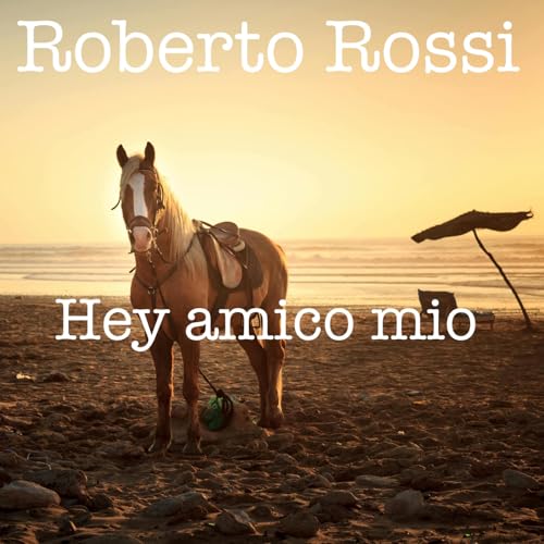 Play Hey amico mio by Roberto Rossi on Amazon Music Unlimited
