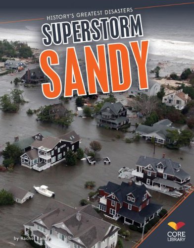 Superstorm Sandy (History's Greatest Disasters): Bailey, Rachel ...