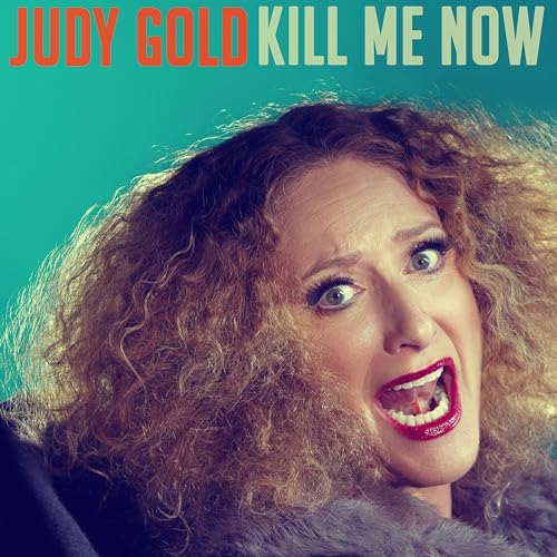 Play Kill Me Now by Judy Gold on Amazon Music
