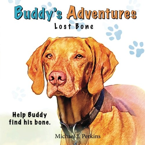 Buddy's Adventures: Lost Bone: Perkins, Michael J.: 9780615570945 ...