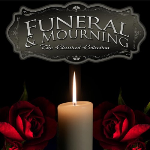 Play Funeral & Mourning - The Classical Collection by VARIOUS ARTISTS ...