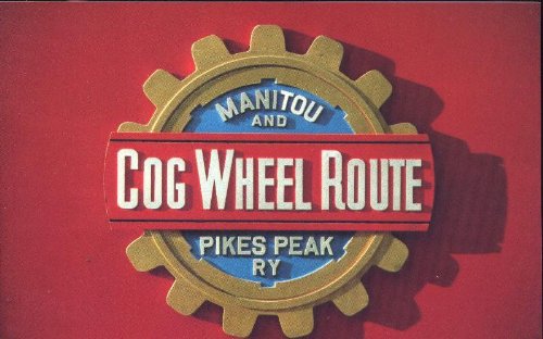 Cog Wheel Route: The Manitou and Pike's Peak Railway (Cog Wheel Route ...