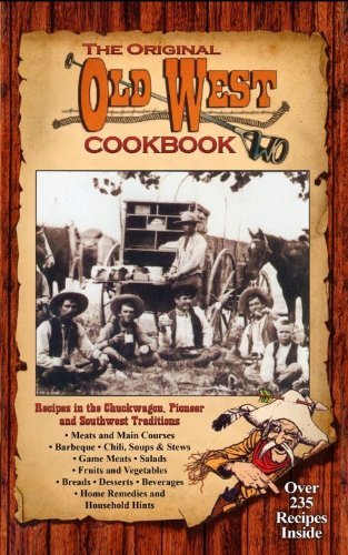 The Original Old West Cookbook : A Collection of Recipes in the ...