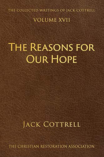 The Reasons for Our Hope (The Collected Writings of Jack Cottrell Book ...