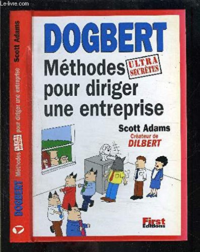 Dogbert. Methodes Ultra-Secretes Pour Diriger Une Entreprise : Adams ...