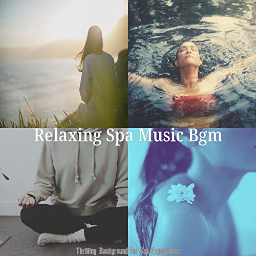 Play Thrilling Background for Spa Experiences by Relaxing Spa Music Bgm ...