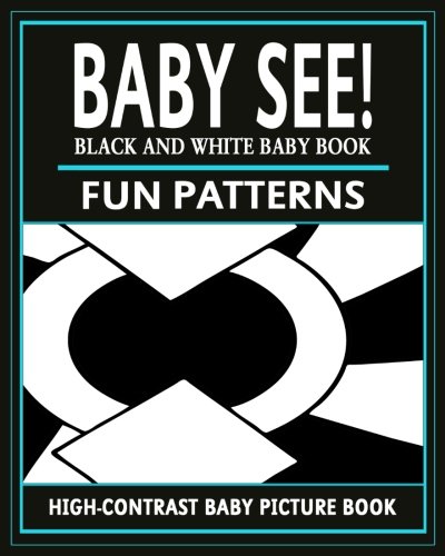 Baby See!: Fun Patterns: High-Contrast Black And White Baby Book (High ...