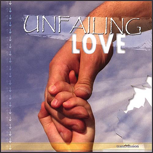 Unfailing Love: Transmission, The Transmission, Phil Laeger, Marty ...