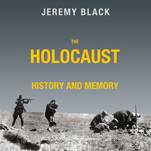 The Holocaust: History and Memory (Audio Download): Jeremy M. Black ...