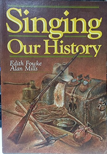 Singing Our History: Canada's Story in Song: Amazon.co.uk: Edith Fowke ...