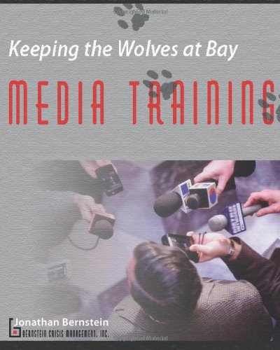 Keeping the Wolves at Bay - Media Training: Bernstein, Jonathan ...