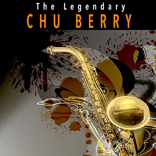 The Legendary Chu Berry : Chu Berry: Amazon.fr: Téléchargement de Musique