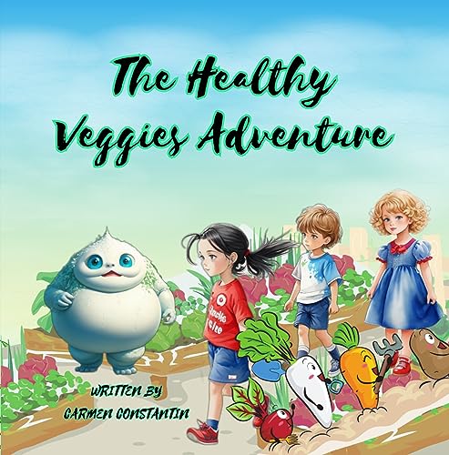 Amazon.com: The Healthy Veggies Adventure-A Storybook about Food and ...
